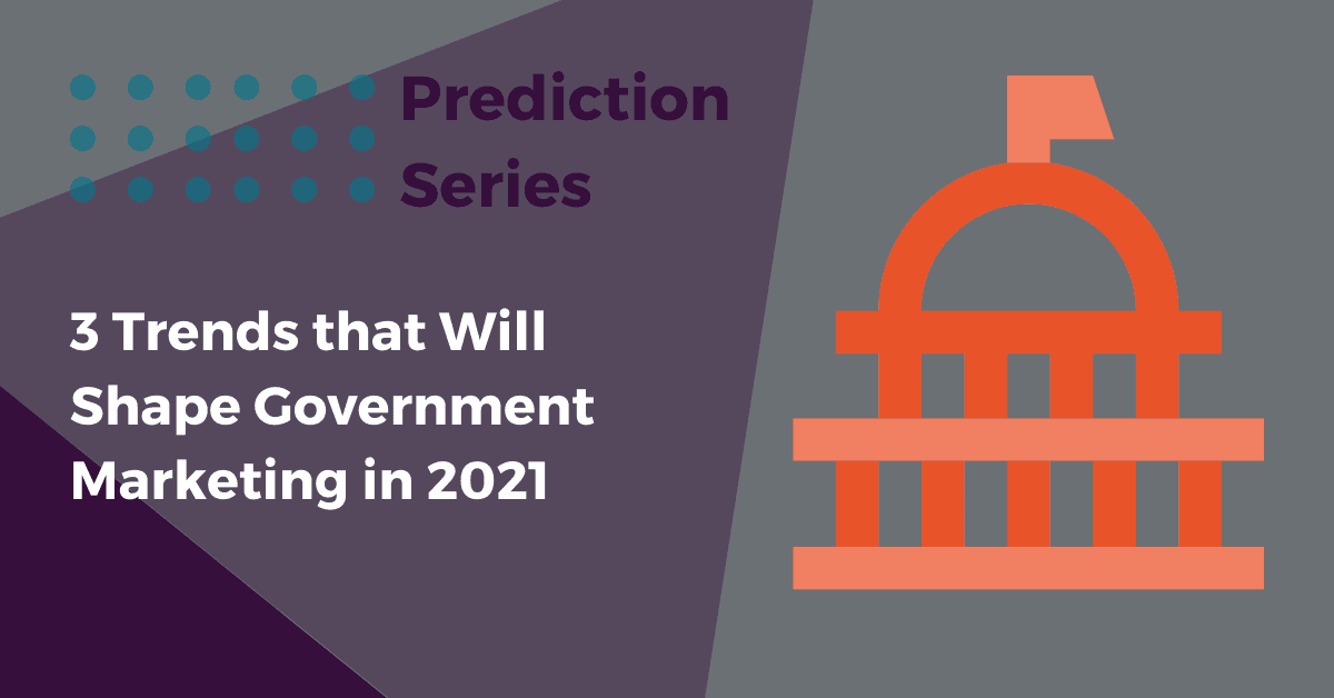 3 Trends that Will Shape Government Marketing in 2021 - Merritt Group